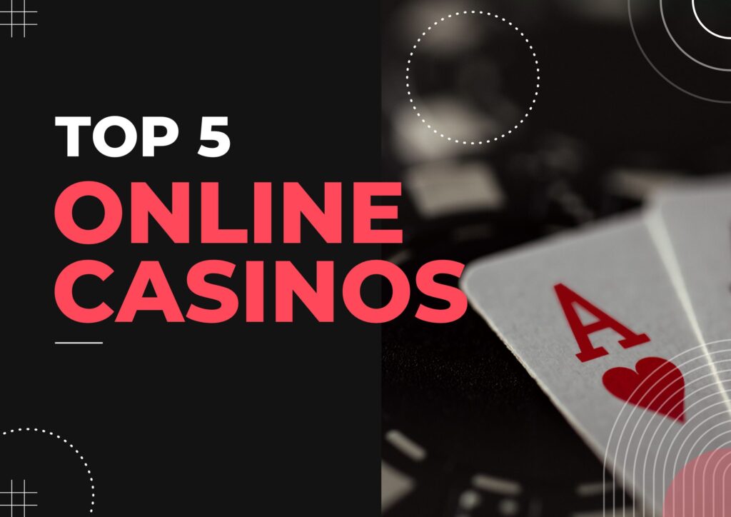 Top 5 Online Casinos You Can't Miss in 2024 - Big Real Bonus